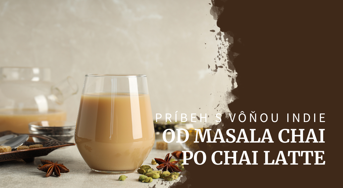 Od tradičného indického masala chai po obľúbené chai latte | ManuTea.sk